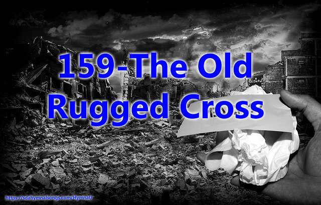 159 - The Old Rugged Cross