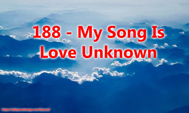 188 - My Song Is Love Unknown 188 - My Song Is Love Unknown