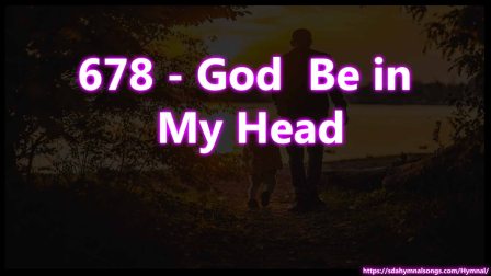 678 - God Be in My Head